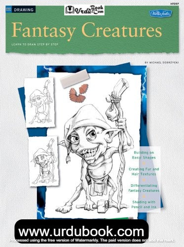 DRAWING FANTASY CREATURES LEARN TO DRAW STEP BY STEP, BUILDING ON BASI ...